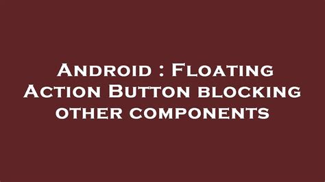 Android Floating Action Button Blocking Other Components Youtube