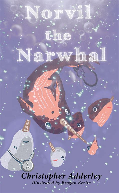 Norvil The Narwhal By Christopher Adderley Goodreads
