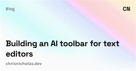 Building An Ai Toolbar For Text Editors Chris Nicholas Developer