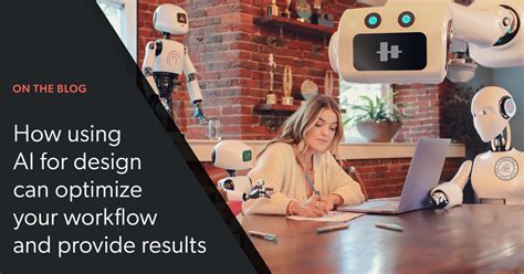 How Using Ai For Design Can Optimize Your Workflow And Provide Results