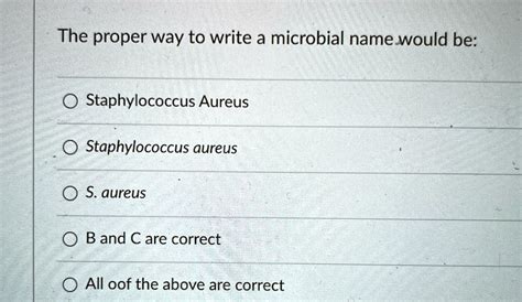 The Proper Way To Write A Microbial Name Would Be Staphylococcus Aureus Staphylococcus Aureus S