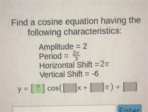 [answered] Find A Cosine Equation Having The Following Characteristics
