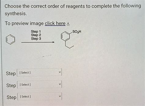 Please See Attached Image Choose The Correct Order Of Reagents To Complete The Following