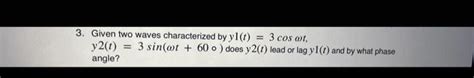 solved given two waves characterized by y1 t 3cosωt