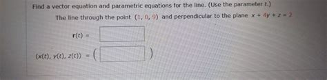 Solved Find A Vector Equation And Parametric Equations For Chegg