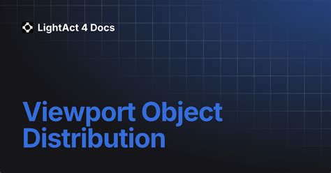 Viewport Object Distribution Lightact 4 Docs