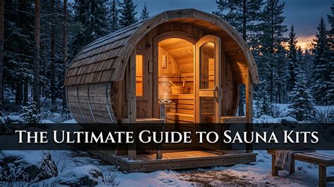 The Ultimate Guide To Sauna Kits