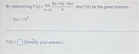 solved by determining f x limh→0f x h f x h ﻿find f 6