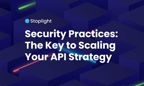 Security Practices The Key To Scaling Your Api Strategy Stoplight