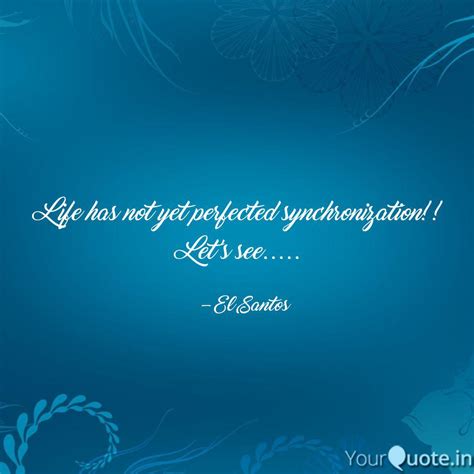 Best Synchronization Quotes Status Shayari Poetry And Thoughts Yourquote