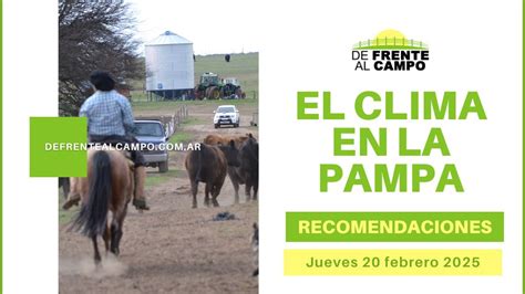 Clima En Toda La Pampa Para Hoy Jueves 20 De Febrero Máximas De 38°c Y