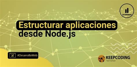 Estructurar Aplicaciones Desde Node Js