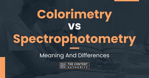 Are Spectrophotometry And Colorimetry The Same At Mattie Luis Blog
