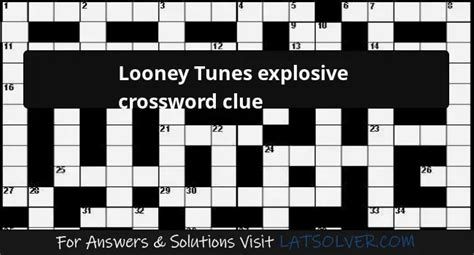 Looney Tunes Explosive Crossword Clue
