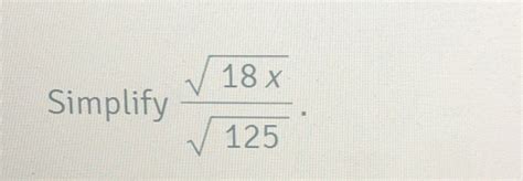 Solved Simplify Sqrt 18x Sqrt 125 [math]