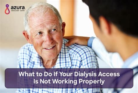 What Should I Do If My Dialysis Access Is Not Working Properly