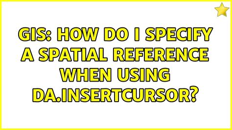 GIS How Do I Specify A Spatial Reference When Using Da InsertCursor YouTube
