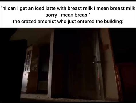 Hi Can I Get An Iced Latte With Breast Milk I Mean Breast Milk Sorry I