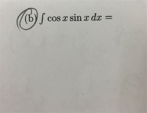 Solved Integral Cos X Sin X Dx Chegg