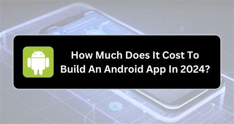 How Much Does It Cost To Develop An Android App In 2025