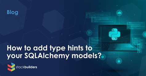 Stack Builders How To Add Type Hints To Your Sqlalchemy Models