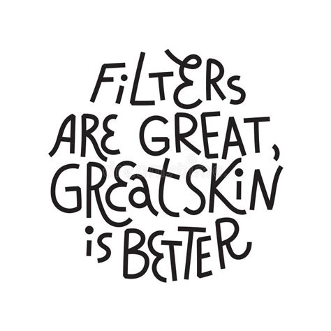 Filters Are Great Great Skin Is Better Stock Vector Illustration Of