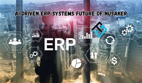 Ai Driven Erp Systems Future Of Nusaker