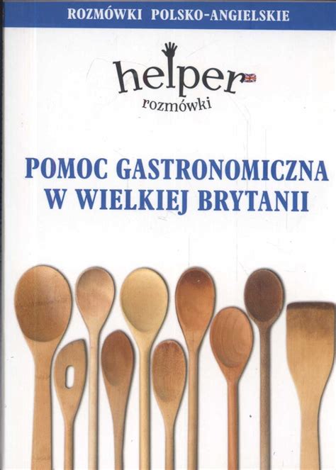 Pomoc Gastronomiczna W Wielkiej Brytanii Rozmowki Polsko Angielskie