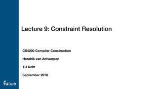 Compiler Construction Lecture 9 Constraint Resolution PPT
