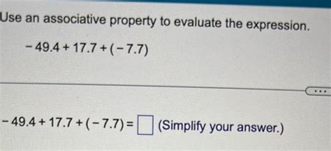 Answered Use An Associative Property To Evaluate The Expression 49 4