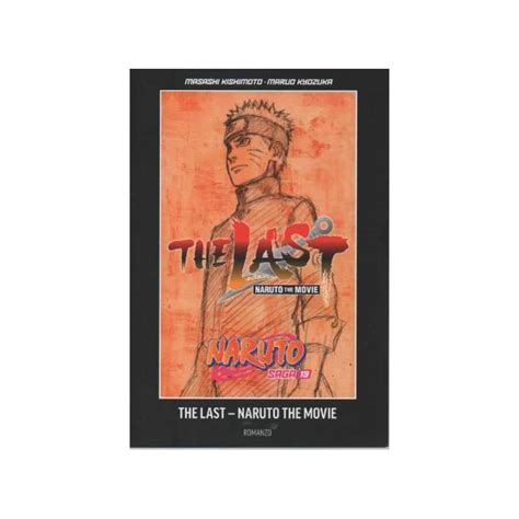 Naruto Saga Vol 19 Naruto Romanzo The Last Naruto Movie Guida