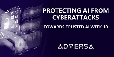 adversa ai on linkedin towards trusted ai week 10 protecting ai from
