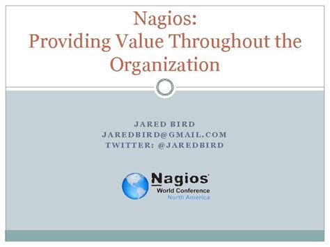 Nagios Providing Value Throughout The Organization Jared Bird