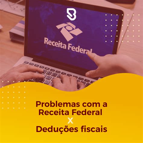 Problemas a Receita Federal X deduções fiscais Baecontt