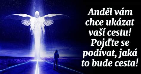 Anděl vám chce ukázat vaší cestu Pojďte se podívat jaká to bude
