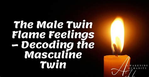 The Male Twin Flame Feelings Decoding The Masculine Twin