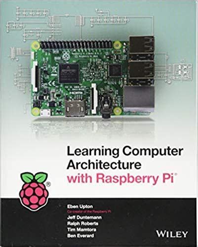 Learning Computer Architecture With Raspberry Pi St Edition Get Cheap Free Textbooks