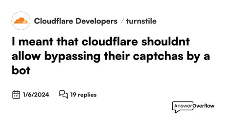 I Meant That Cloudflare Shouldnt Allow Bypassing Their Captchas By A