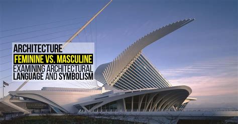 Feminine Vs Masculine Architecture Examining Architectural Language And Symbolism RTF