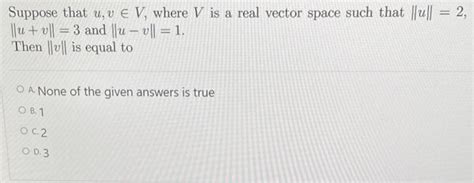 Solved Suppose That Uv∈v Where V Is A Real Vector Space