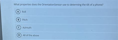 Solved What Properties Does The OrientationSensor Use To Chegg