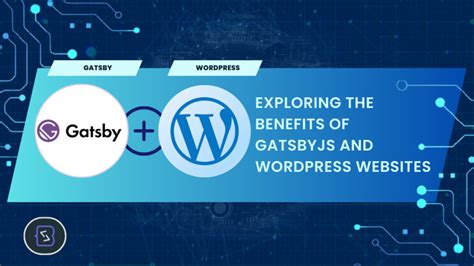 Explore The Benefits Of Gatsbyjs And Wordpress Websites