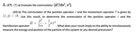 Solved 3 17 7 A Evaluate The Commutator Ddx X2