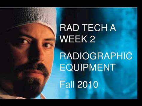 Ppt Rad Tech A Week 2 Radiographic Equipment Fall 2010 Powerpoint