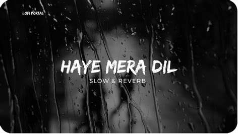 Haye Mera Dil Slowed Reverbed Alfaaz Yo Yo Honey Singh Lofi