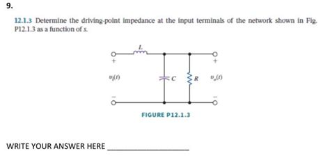 Solved 9 12 1 3 Determine The Driving Point Impedance At