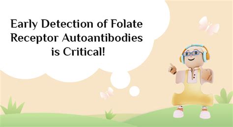Early Detection Of Folate Receptor Autoantibodies Is Critical