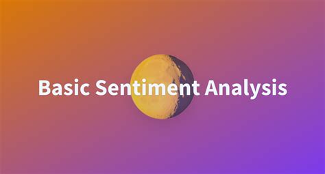 Basic Sentiment Analysis A Hugging Face Space By Guillenunezc