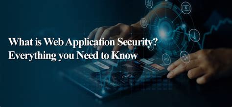 What Is Web Application Security Everything You Need To Know