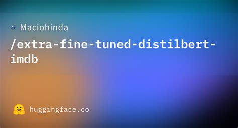 Maciohindaextra Fine Tuned Distilbert Imdb · Hugging Face